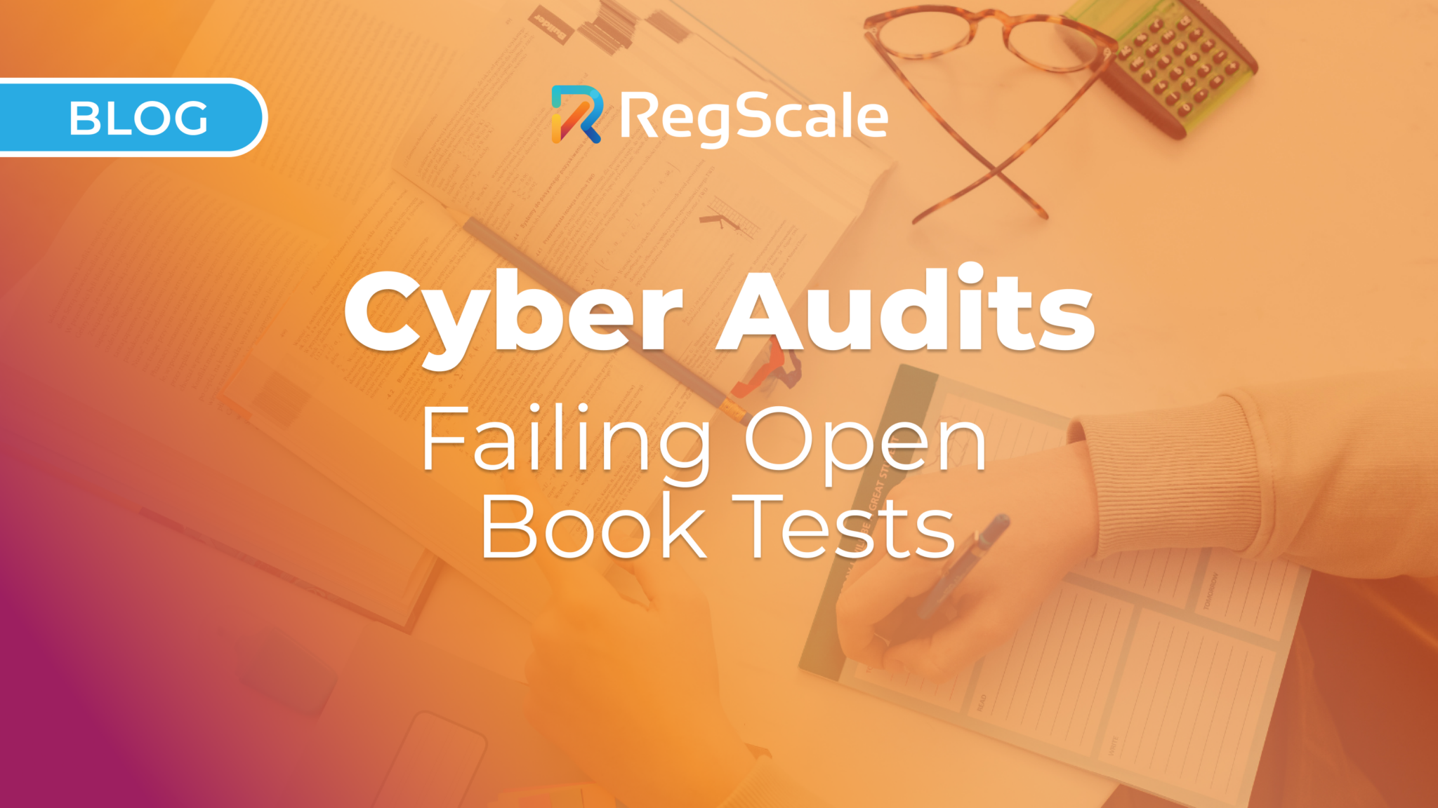 Cyber Audits: Failing Open Book Tests | RegScale