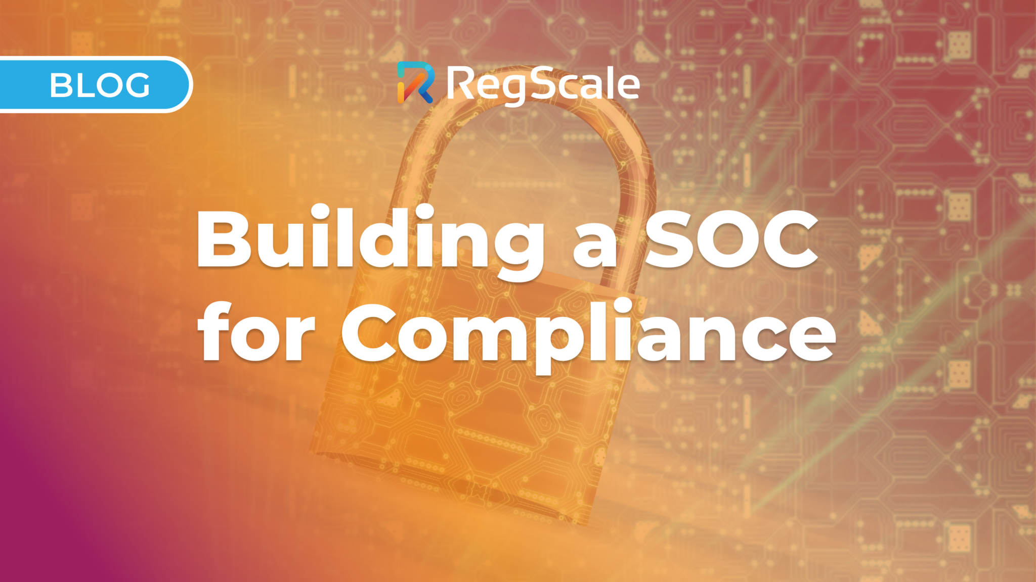 Building a SOC for Compliance | RegScale