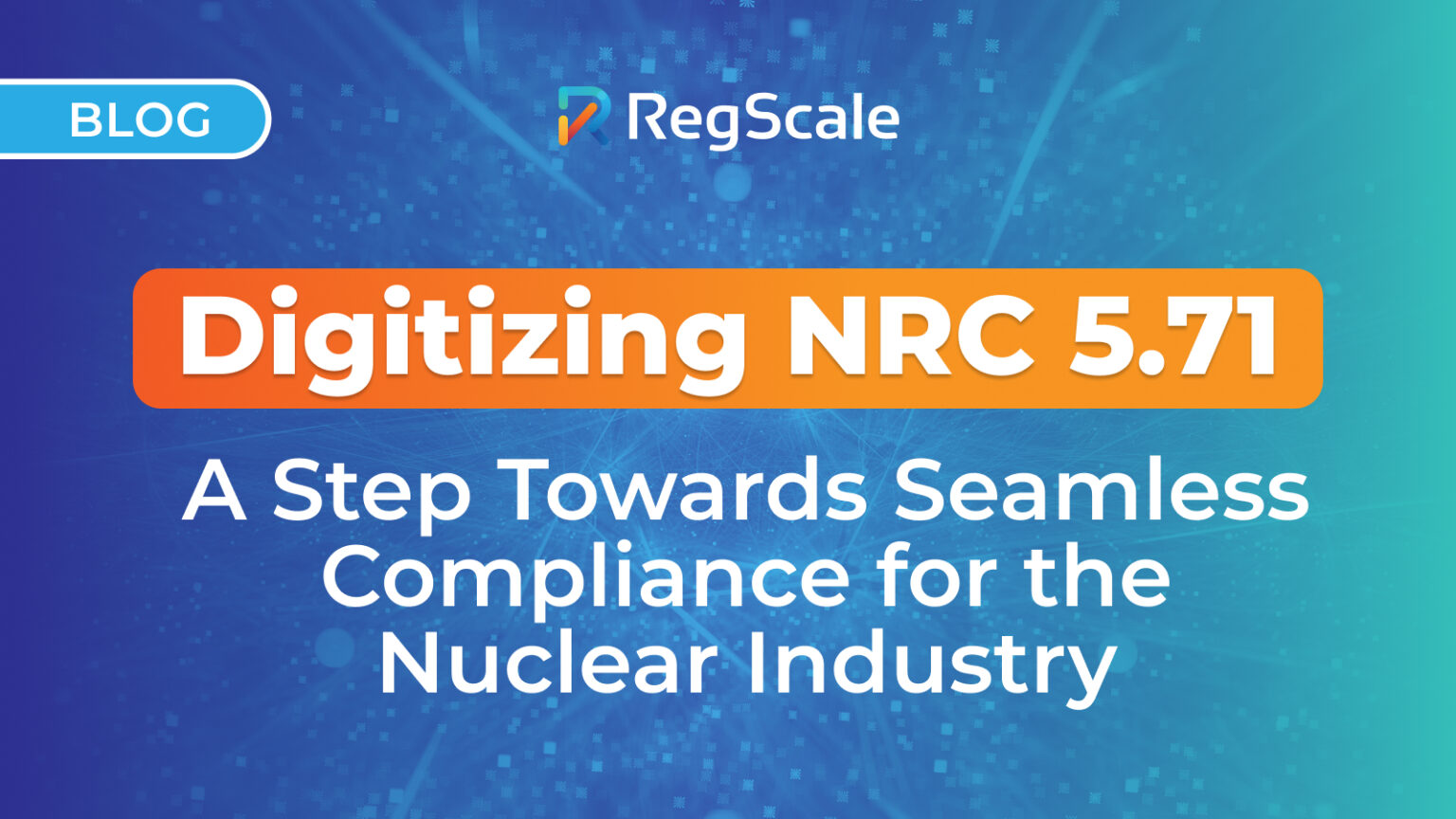 How To Streamline NRC 5.71 Compliance for the Nuclear Industry